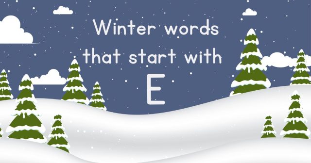 Winter Words that Start with E